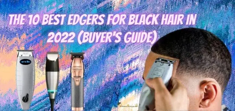 The 10 Best Edgers For Black Hair texture (Buyer's Guide)