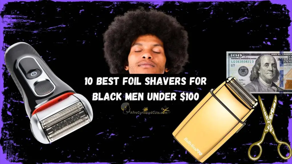 10 Best Foil Shavers for Black Men under $100